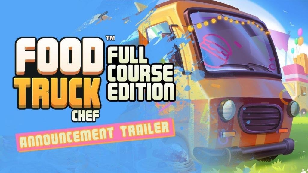 Food Truck Chef Switch: Annunciata la Full Course Edition con un nuovo ...